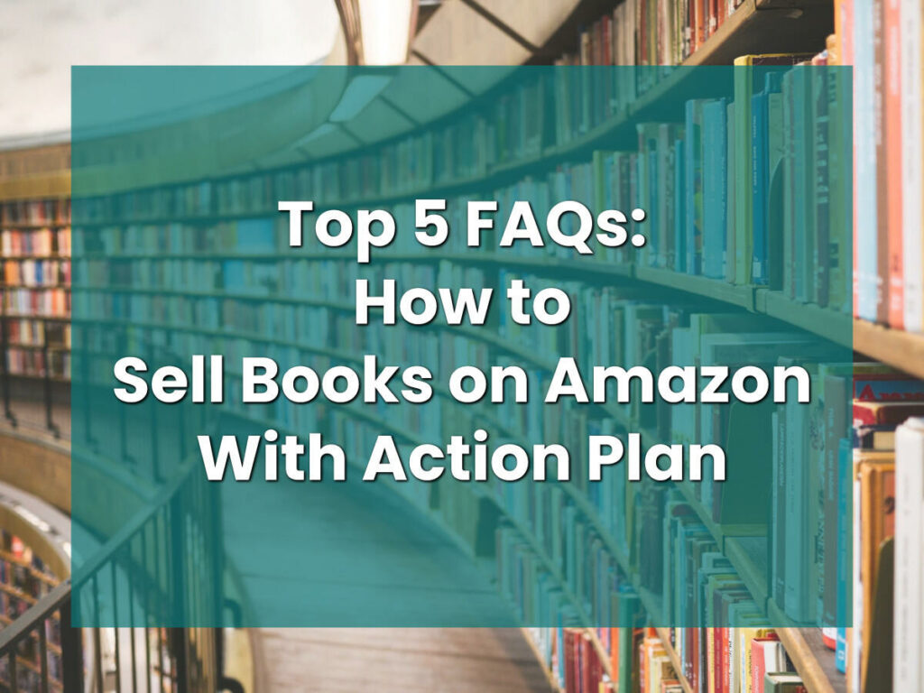 Top 5 FAQs: How to Sell Books on Amazon With Action Plan | MyCompanyWorks